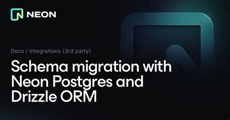 Schema Migration With Neon Postgres And Drizzle Orm Neon Docs