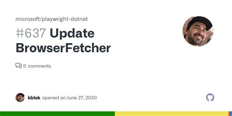 Update Browserfetcher · Issue 637 · Microsoftplaywright Dotnet · Github
