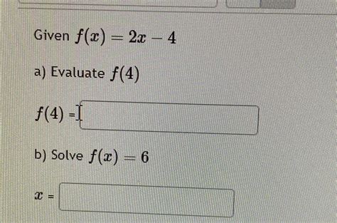 solved given f x 2x 4a ﻿evaluate f 4 f 4 1b ﻿solve