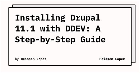 Installing Drupal 111 With Ddev A Step By Step Guide Heissen Lopez