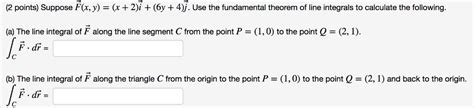 solved 2 points suppose f⃗ x y x 2 i⃗ 6y 4 j⃗