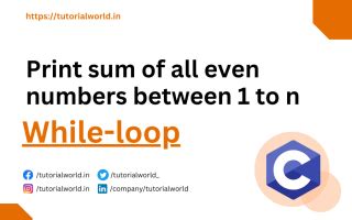 C Program To Print Sum Of All Even Numbers Between To N Using While Loop Tutorial World