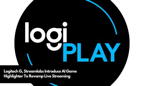 Logitech G Streamlabs Introduce Ai Game Highlighter To Revamp Live Streaming