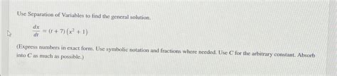 Solved Use Separation Of Variables To Find The General