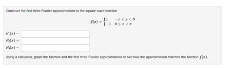 Solved Construct The First Three Fourier Approximations To