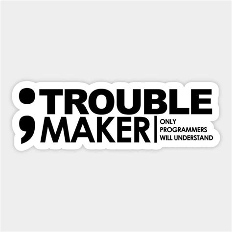 Programmer Semicolon Sticker Trouble Maker Design