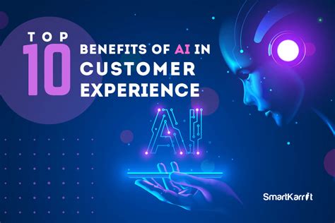 Top 10 Benefits Of Ai In Customer Experience Smartkarrot Blog