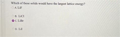 Solved Which Of These Solids Would Have The Largest Lattice