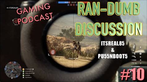 Ran Dumb Discussin 10 With Itsreal85 And Pu55nboot5 Youtube