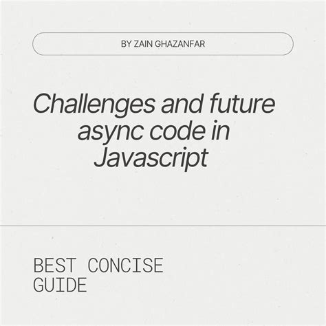 Future Challenges And Tips And Tricks For Asynchronous Javascript Programming By Zain Ghazanfar