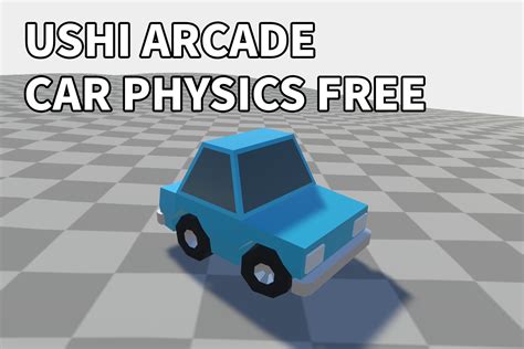 Ushi Arcade Car Physics Free Physics Unity Asset Store