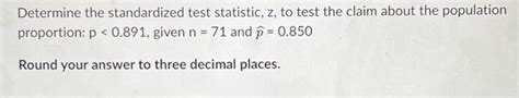 Solved Determine The Standardized Test Statistic Z To Test