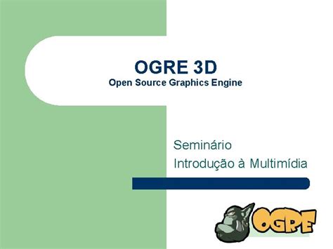 Ogre 3 D Open Source Graphics Engine Seminrio