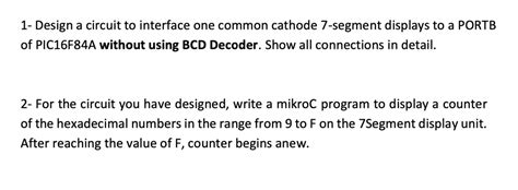 1 Design A Circuit To Interface One Common Cathode 7 Segment Displays To A Portb Of Pic16f84a