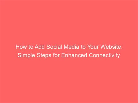 how to add social media to your website simple steps for enhanced