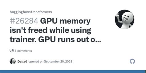 Gpu Memory Isnt Freed While Using Trainer Gpu Runs Out Of Memory And Throws Oom · Issue 26284