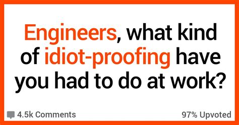 12 Engineers Talk About The Most Ridiculous Idiot Proofing Theyve Had