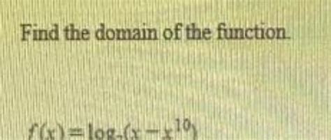 [answered] find the domain of the function f x log x kunduz