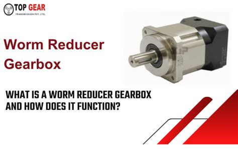 What Is A Gear Reducer Gearbox Top Gear Transmission