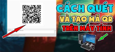 3 Cách Quét Mã Qr Trên Máy Tính Cực Kỳ Dễ Thực Hiện