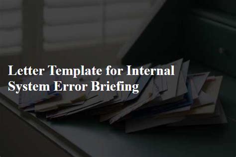 Letter Template For Internal System Error Briefing Free Samples In