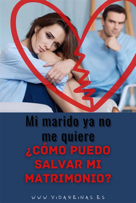 Mi Marido Ya No Me Quiere C Mo Puedo Salvar Mi Matrimonio Vida Reinas