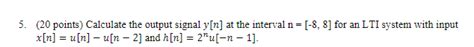 solved 5 20 points calculate the output signal y[n] at
