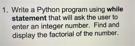 Solved 1 Write A Python Program Using While Statement That