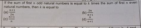if the sum of first n odd natural numbers is equal to k times the sum