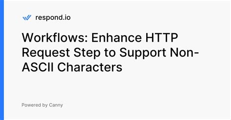 workflows enhance request step to support non ascii characters