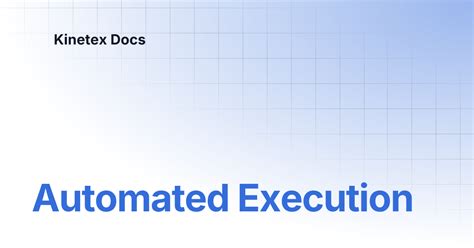 Automated Execution Kinetex Docs