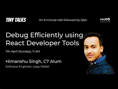 Himanshu Singh On Linkedin Debug Efficiently W React Developer Tools A Tiny Talk By Roc8 C7 Alum
