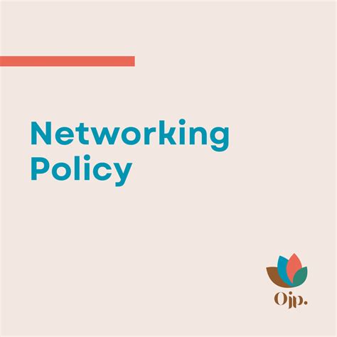 Networking Policy Ojp Consulting And Compliance