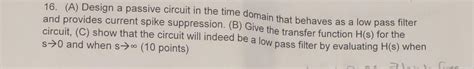 Solved 16 A Design A Passive Circuit In The Time Domain Chegg Com