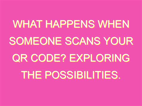 What Happens When Someone Scans Your QR Code Exploring The Possibilities Kurrently