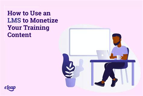 How To Use An Lms To Monetize Your Training Content Eleap®