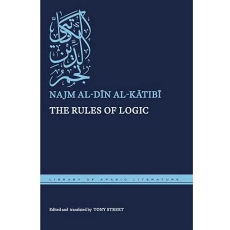 the rules of logic library of arabic literature 99 9781479880249 al kātibī
