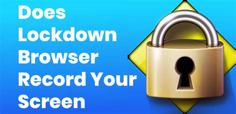 Does Lockdown Browser Record Your Screen