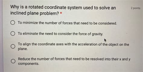 Solved Why Is A Rotated Coordinate System Used To Solve An Chegg