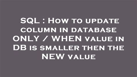 Sql How To Update Column In Database Only When Value In Db Is
