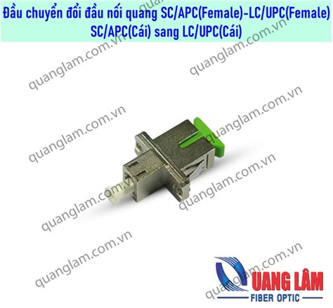 Đầu Chuyển đổi đầu Nối Quang Sc Apc Female Lc Upc Female Sc Apc C Công Ty Tnhh Công Nghệ