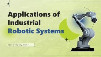 Applications Of Industrial Robotic Systems Powerpoint Presentation Slides PPT Sample
