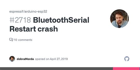 Bluetoothserial Restart Crash · Issue 2718 · Espressifarduino Esp32 · Github