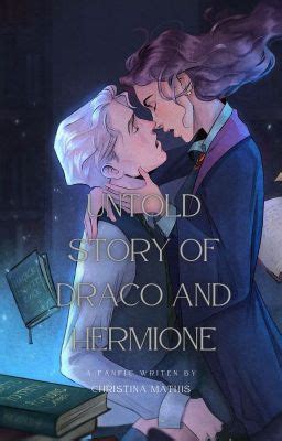 Untold Story Of Draco And Hermione Dramione Life Wattpad