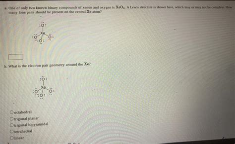 Solved A One Of Only Two Known Binary Compounds Of Xenon