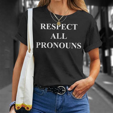 Respect All Pronouns Inclusive Respectful Quote T Shirt Mazezy
