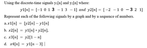 Solved Using The Discrete Time Signals Y1 N And Y2 N