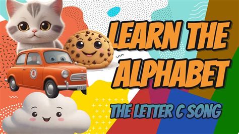 The Letter C Song Learn The Alphabet Youtube
