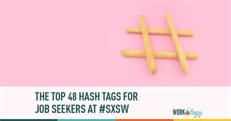 The Top Hash Tags For Job Seekers At SXSW Workology
