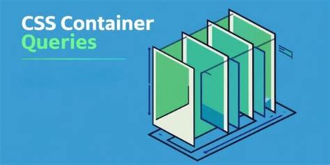 Css Container Queries A Revolution In Responsive Design Codeblam